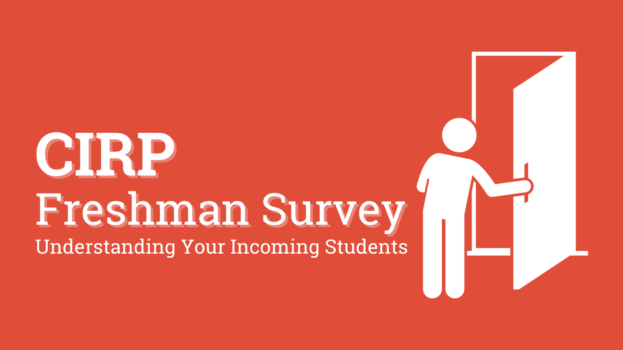 Why Your Institution Should Administer the CIRP Freshman Survey – HERI